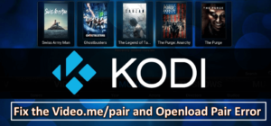 How to Fix the Video.me/pair and Openload Pair Stream Authorization on Kodi