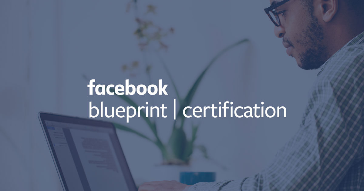 Become a Facebook Marketing Expert with Facebook Blueprint Certification