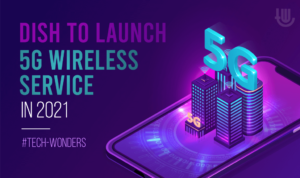DISH To Launch 5G Wireless Service in Q3 This Year