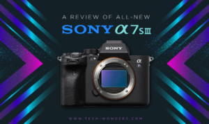 A Review of All-New Sony Alpha 7S III