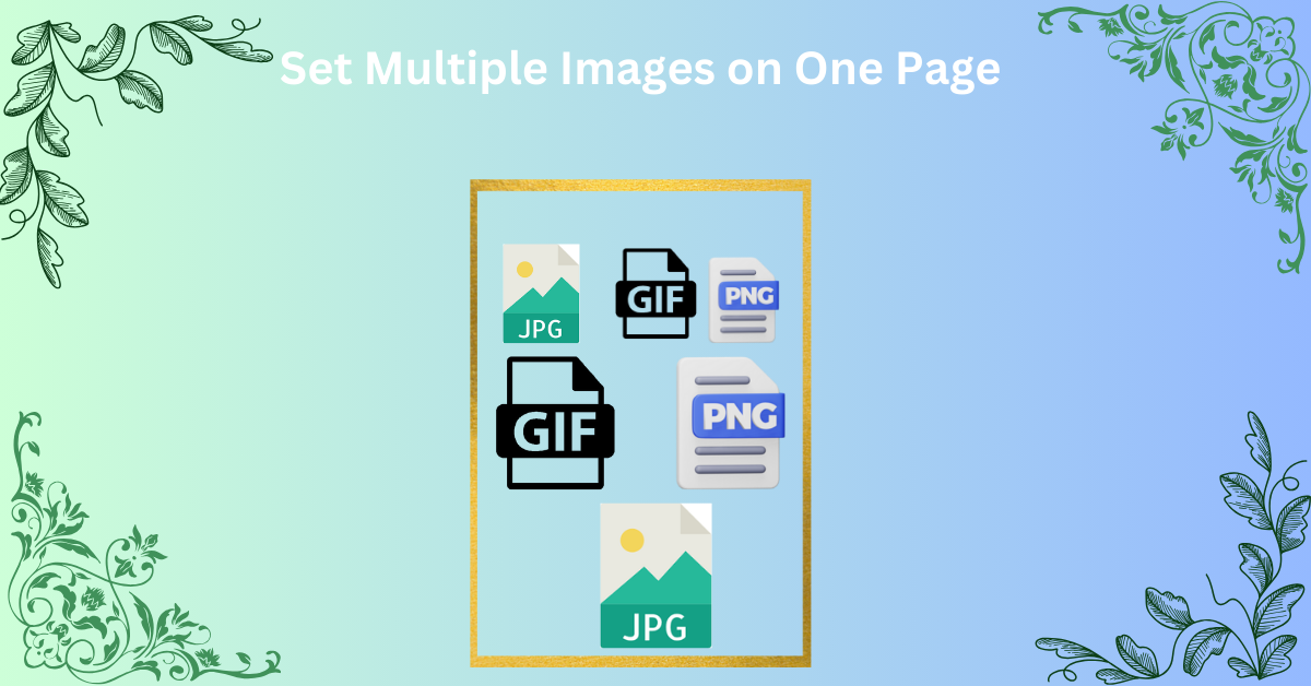 How to Set Multiple Images on One Page? Simple Steps