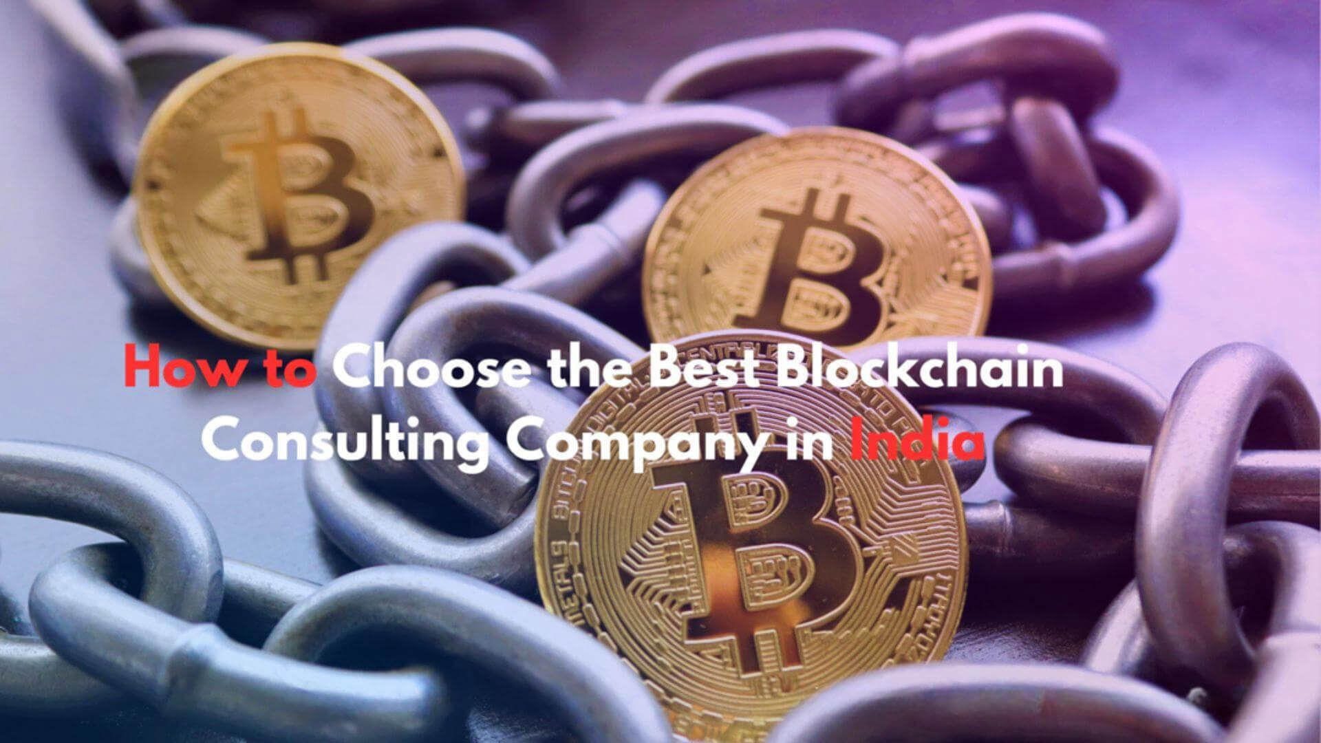 How to Choose the Best Blockchain Consulting Company in India