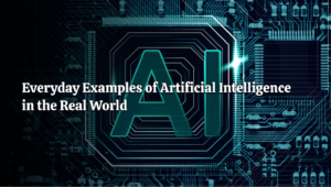 Everyday Examples of Artificial Intelligence in the Real World